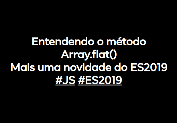 Novidades no Javascript! Na ES2019 vem aí o Array.flat() #JS #ES2019 ...